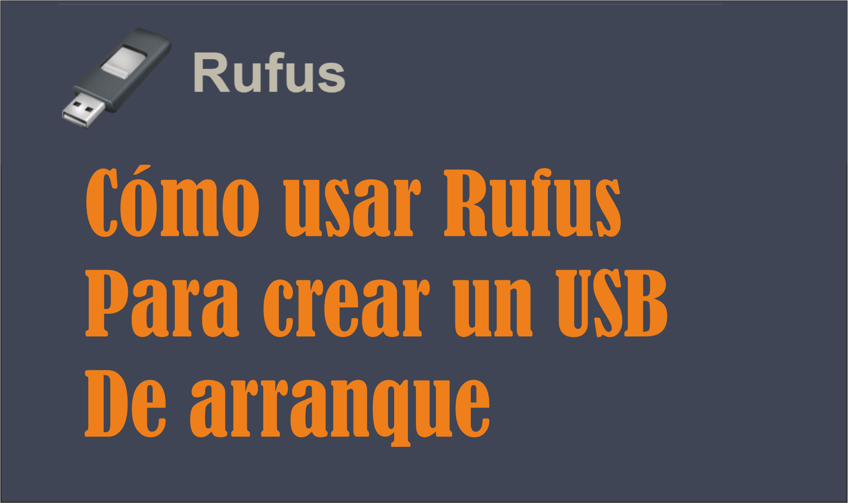 Cómo usar Rufus para crear un USB de arranque - F5 Solutions